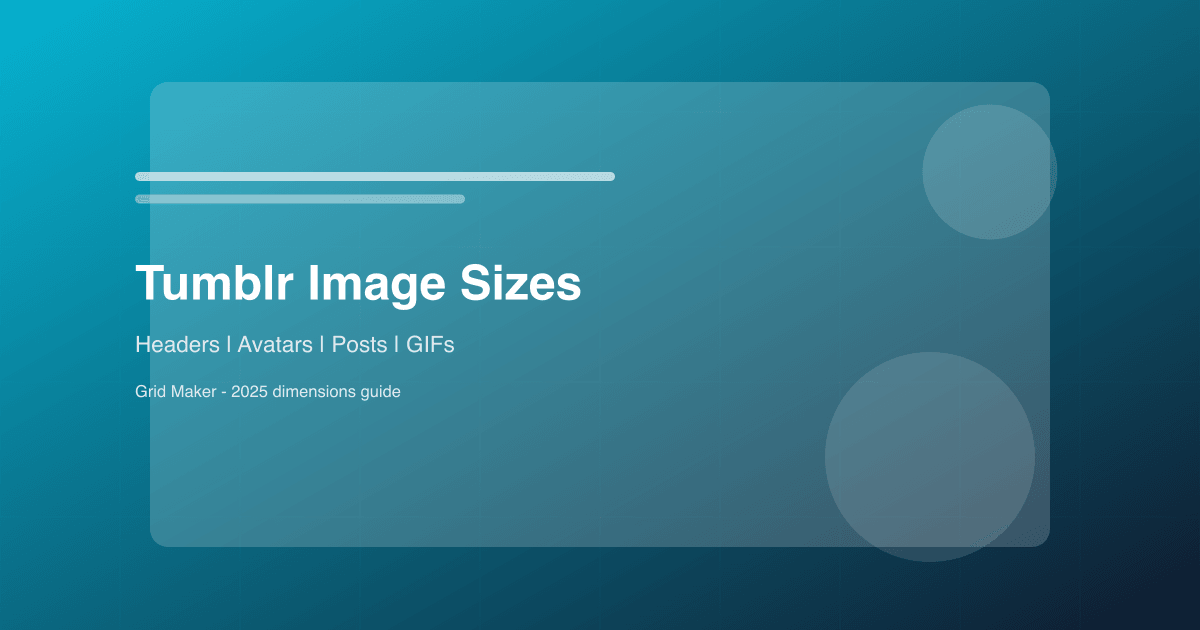 Tumblr Image Sizes 2025: Posts, Headers & Avatar Guide